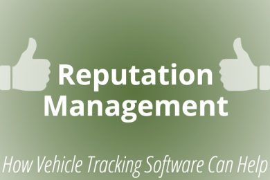Vehicle Tracking Software Helps Reputation Management