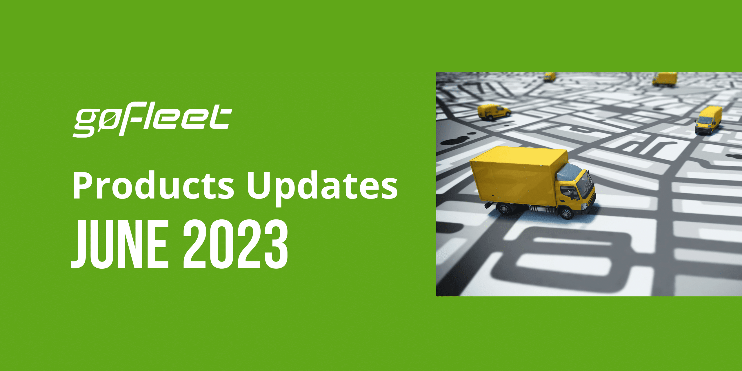 New Product Update Notes: June 2023 | GoFleet Tracking