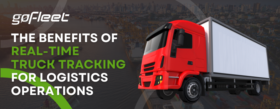 Real-Time Tracking Advantages | GoFleet GPS Tracking | Blog