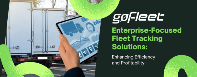 Enterprise-Focused Fleet Tracking Solutions: Enhancing Efficiency and Profitability - GoFleet ...