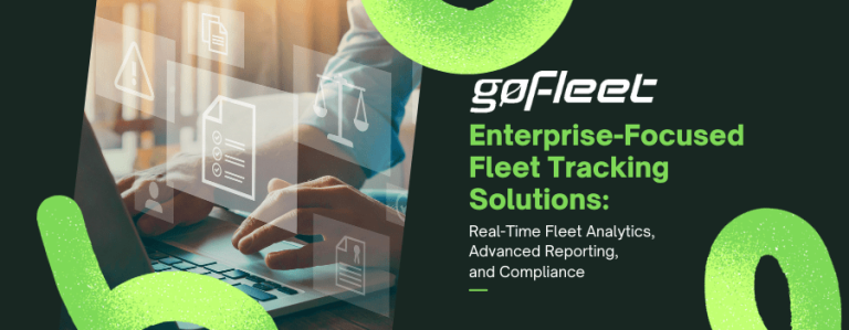 Enterprise-Focused Fleet Tracking Solutions: Enhancing Efficiency and ...