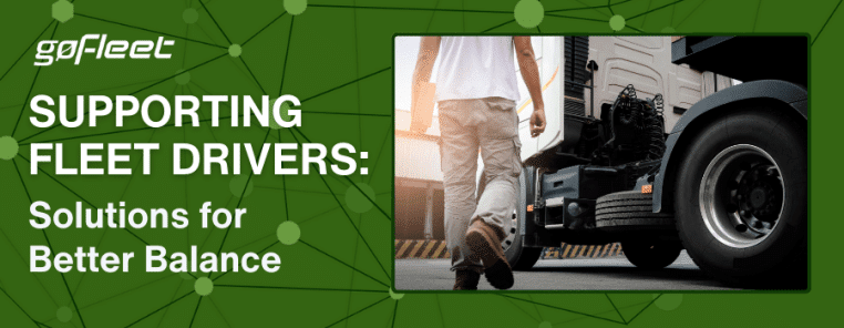 Supporting Fleet Drivers: Solutions for Better Balance - GoFleet Tracking